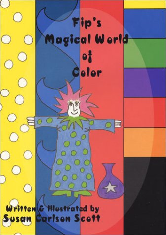 Fip's Magical World of Color : Susan Carlson Scott, Toni Leland: Amazon ...