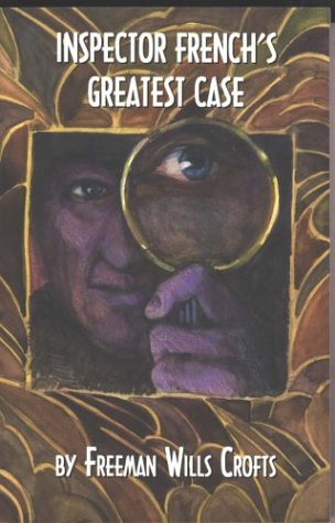 Inspector French's Greatest Case: Crofts, Freeman Wills: 9780967714301 ...