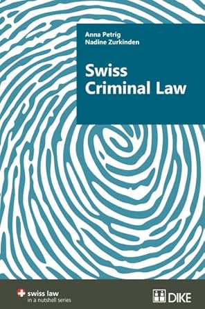 Amazon.com: Swiss Criminal Law (Swiss Law in a Nutshell): 9783037517383 ...