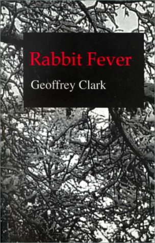 Rabbit Fever: 12 Stories and a Memoir: Clark, Geoffrey: 9781888105391 ...