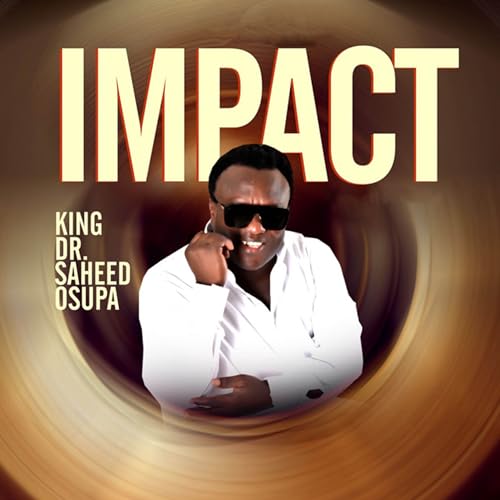 Amazon MusicでKing Dr. Saheed OsupaのImpactを再生する