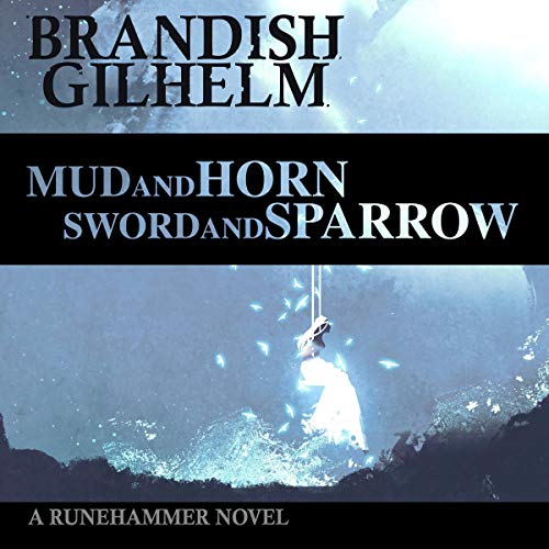 Amazon.com: Mud and Horn, Sword and Sparrow: Runehammer, Book 1 ...