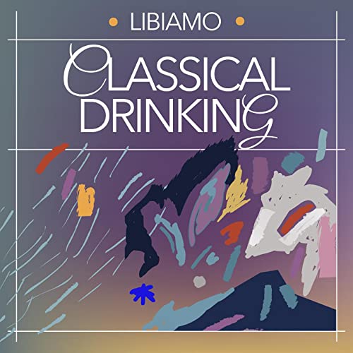 Libiamo: Classical Drinking de Giuseppe Verdi, Johann Strauss II ...