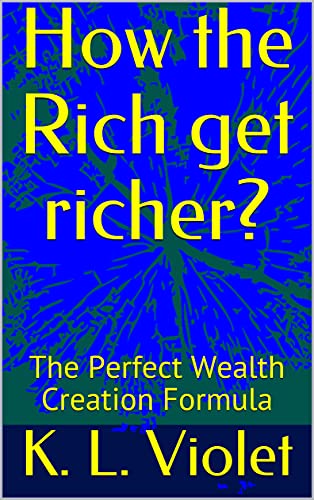 Amazon.com: How the Rich get richer?: The Perfect Wealth Creation ...
