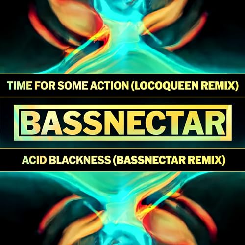 Time for Some Action (Locoqueen Remix) / Acid Blackness (Bassnectar Remix) by Bassnectar on ...