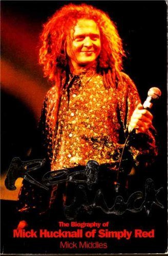 Red Mick: the Biography of Mick Hucknall of "Simply Red": Mick Middles ...