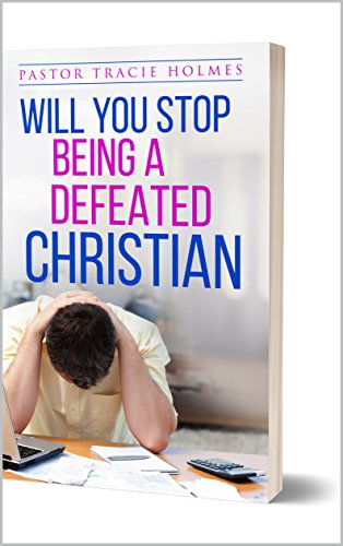 WILL YOU STOP BEING A DEFEATED CHRISTIAN - Kindle edition by Holmes ...