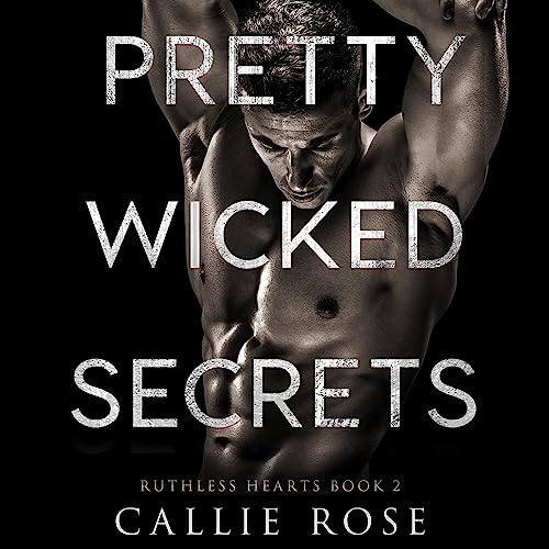 Amazon.com: Pretty Wicked Secrets: Ruthless Hearts, Book 2 (Audible Audio Edition): Callie Rose ...