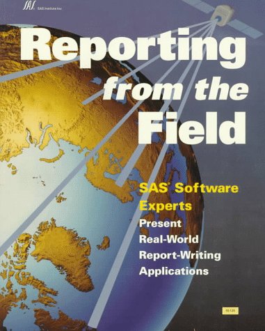 Reporting from the Field: SAS Software Experts Present Real-World ...
