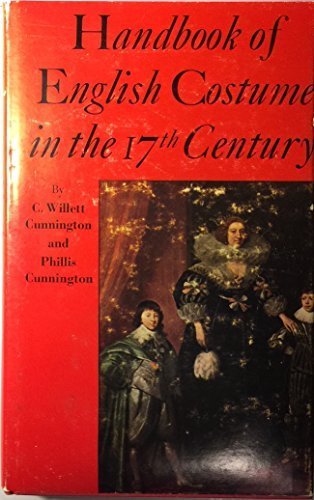 Handbook of English Costume in the Seventeenth Century: C. Willett ...