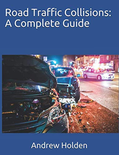 Road Traffic Collisions: A Complete Guide : Holden, Andrew: Amazon.co ...