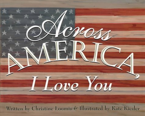 Across America I Love You: Loomis, Christine: 9780786823147: Amazon.com ...