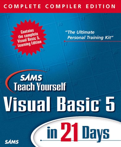 Sams Teach Yourself Visual Basic 5 in 21 Days: Complete Compiler ...