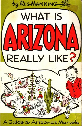 What Is Arizona Really Like?: a Guide to Arizona's Marvels (6857026 ...