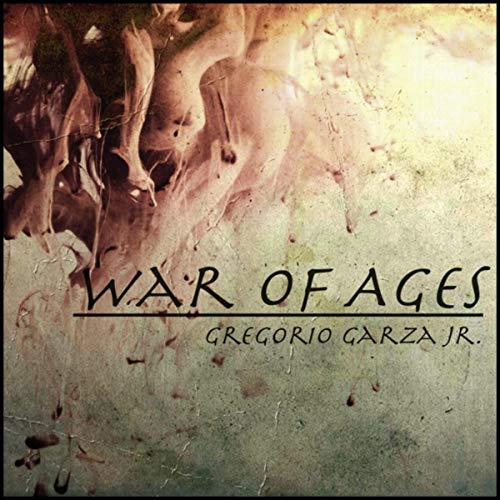 Play War of Ages by Gregorio Garza Jr on Amazon Music