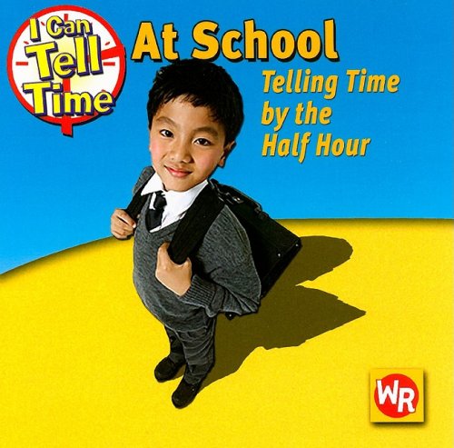 At School: Telling Time by the Half Hour: Telling Time by the Half Hour ...