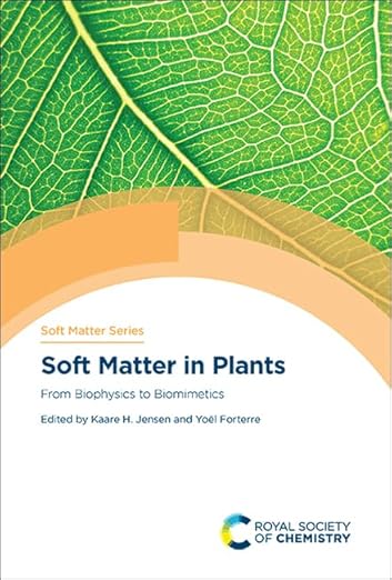 Soft Matter in Plants: From Biophysics to Biomimetics (Soft Matter ...