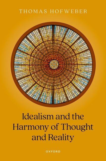 Amazon.com: Idealism and the Harmony of Thought and Reality ...