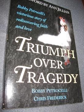 Amazon.com: Triumph over Tragedy: 9781567960679: Petrocelli, Bobby ...