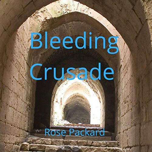 Play Bleeding Crusade by Rose Packard on Amazon Music