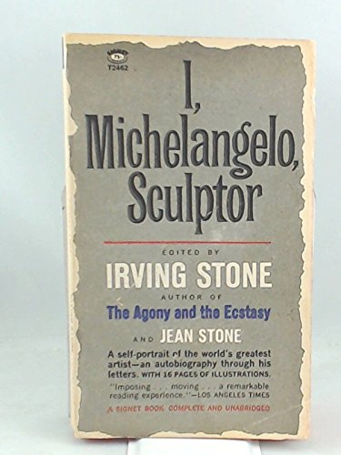 I, Michelangelo, sculptor; an autobiography through letters: Irving ...
