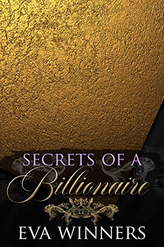 Secrets of a Billionaire : A Dark Billionaire Romance (Billionaire ...