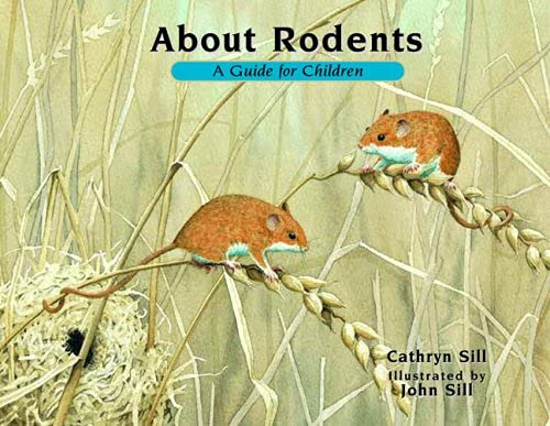About Rodents: A Guide for Children (About…, 11): Sill, Cathryn, Sill ...