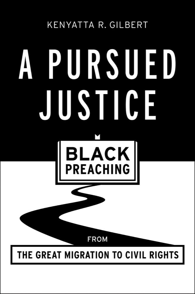 A Pursued Justice: Black Preaching from the Great Migration to Civil ...