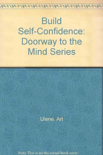 Build Self-Confidence: Doorway to the Mind Series: Ulene, Art ...