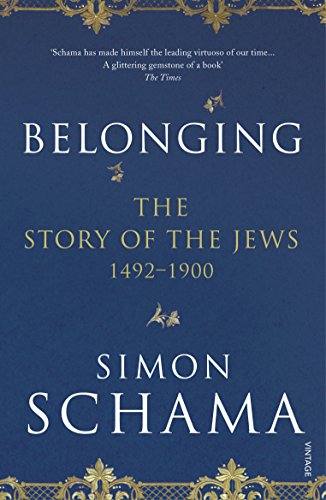 Belonging: The Story of the Jews 1492–1900 (Story of the Jews Vol 2 ...