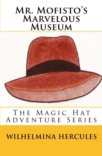 Mr. Mofisto's Marvelous Museum: Hercules, Wilhelmina: 9780615384214 ...