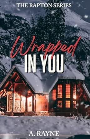 Amazon.com: Wrapped in you: The Rapton Series: 9798340148629: Rayne, A ...