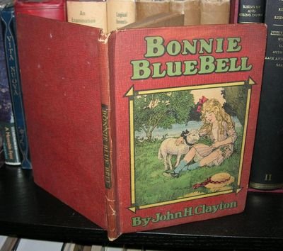 Bonnie Blue-Bell: John H. Clayton: Amazon.com: Books
