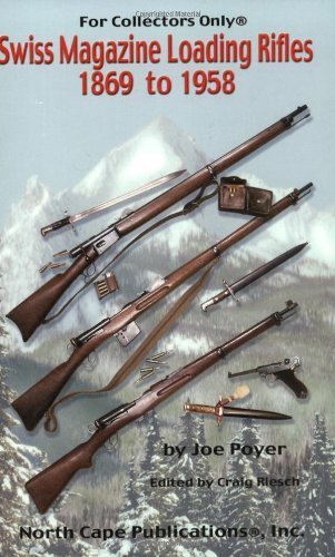 By Joe Poyer Swiss Magazine Loading Rifles 1869 to 1958, 2nd edition ...