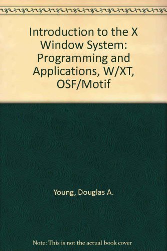Introduction To The X Window System Programming And Applications Wxt