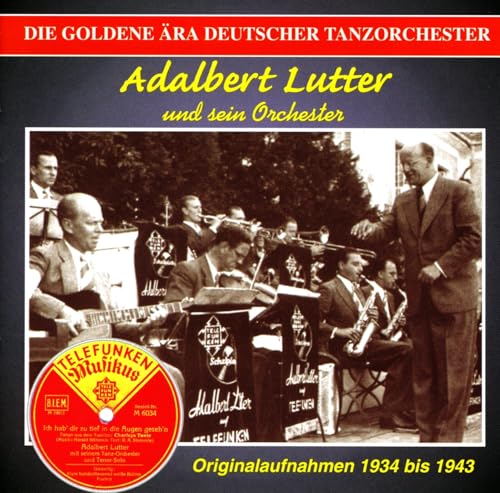 The Golden Era of the German Dance Orchestra: Adalbert Lutter Orchestra ...