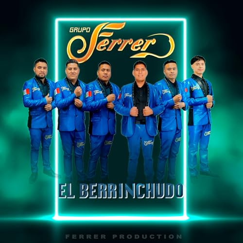 Play El Berrinchudo by Grupo Ferrer on Amazon Music