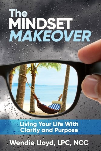 The Mindset Makeover: Living Your Life With Clarity and Purpose: Lloyd ...