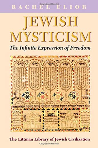 Jewish Mysticism: The Infinite Expression of Freedom (The Littman ...