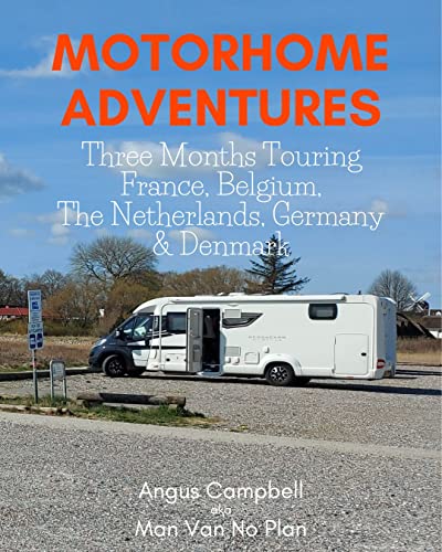 Motorhome Adventures - 3 Months Touring France, Belgium, The ...