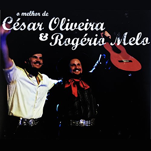Amazon.com: O Melhor de César Oliveira & Rogerio Melo : César Oliveira ...
