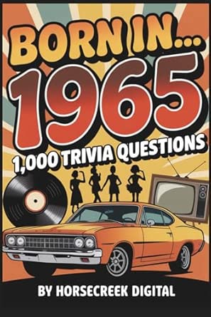 Born in... 1965: 1,000 Trivia Questions: Digital, Horsecreek ...