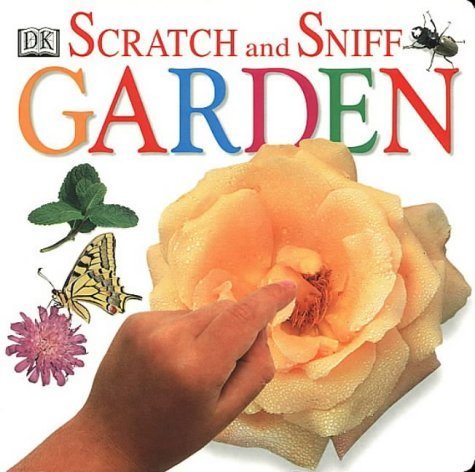 Scratch & Sniff: Garden (Scratch and Sniff) : Dorling Kindersley ...