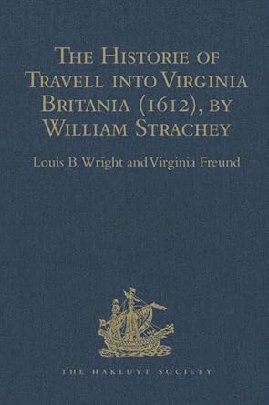 The Historie of Travell into Virginia Britania (1612), by William ...