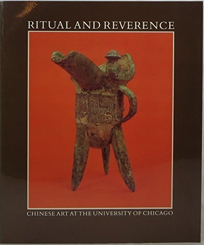 Ritual and Reverence: Chinese Art at the University of Chicago: Robert ...