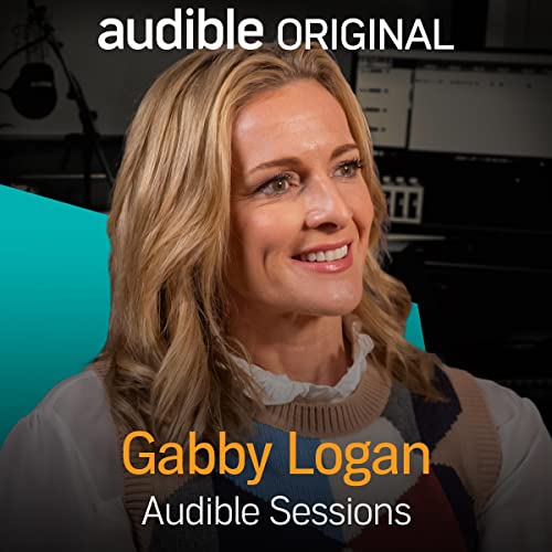 Gabby Logan: Audible Sessions: FREE Exclusive Interview (Audible Audio ...