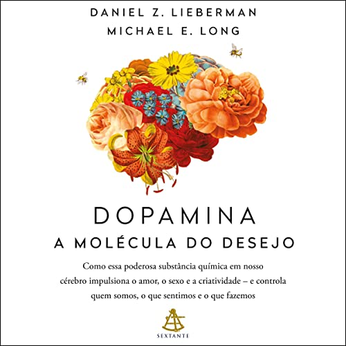 Dopamina [The Molecule of More]: A molécula do desejo : Daniel Z ...
