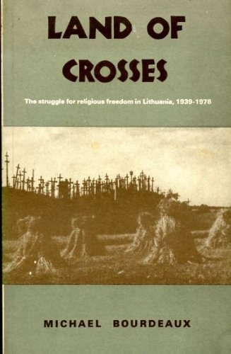 Land of crosses: The struggle for religious freedom in Lithuania, 1939 ...