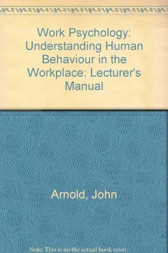 Work Psychology: Understanding Human Behaviour in the Workplace ...