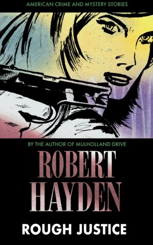Amazon.com: Rough Justice: 9781482394153: Hayden, Robert: Books